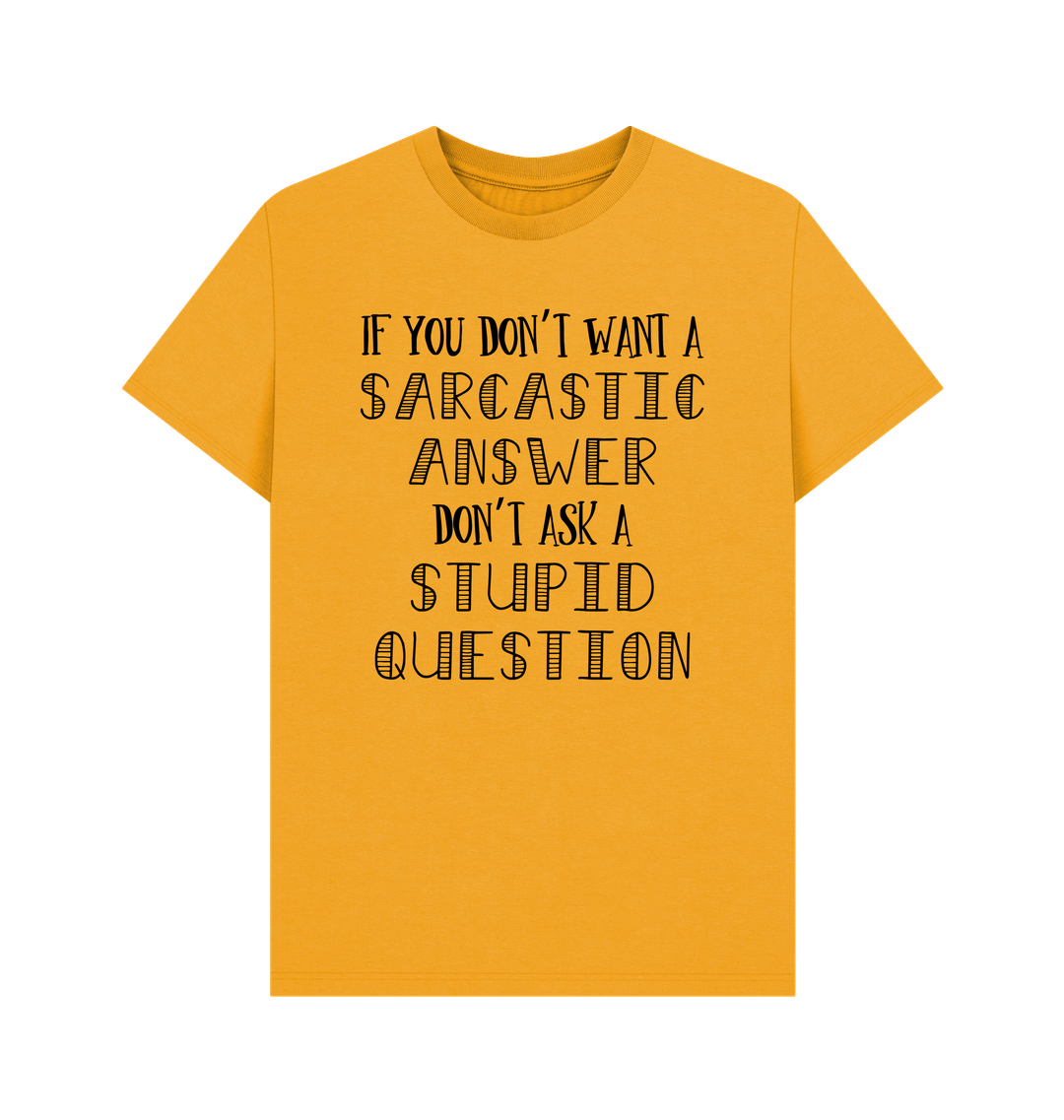 Don't Ask A Stupid Question T Shirt | Sarcastic Tee | Shirtbox