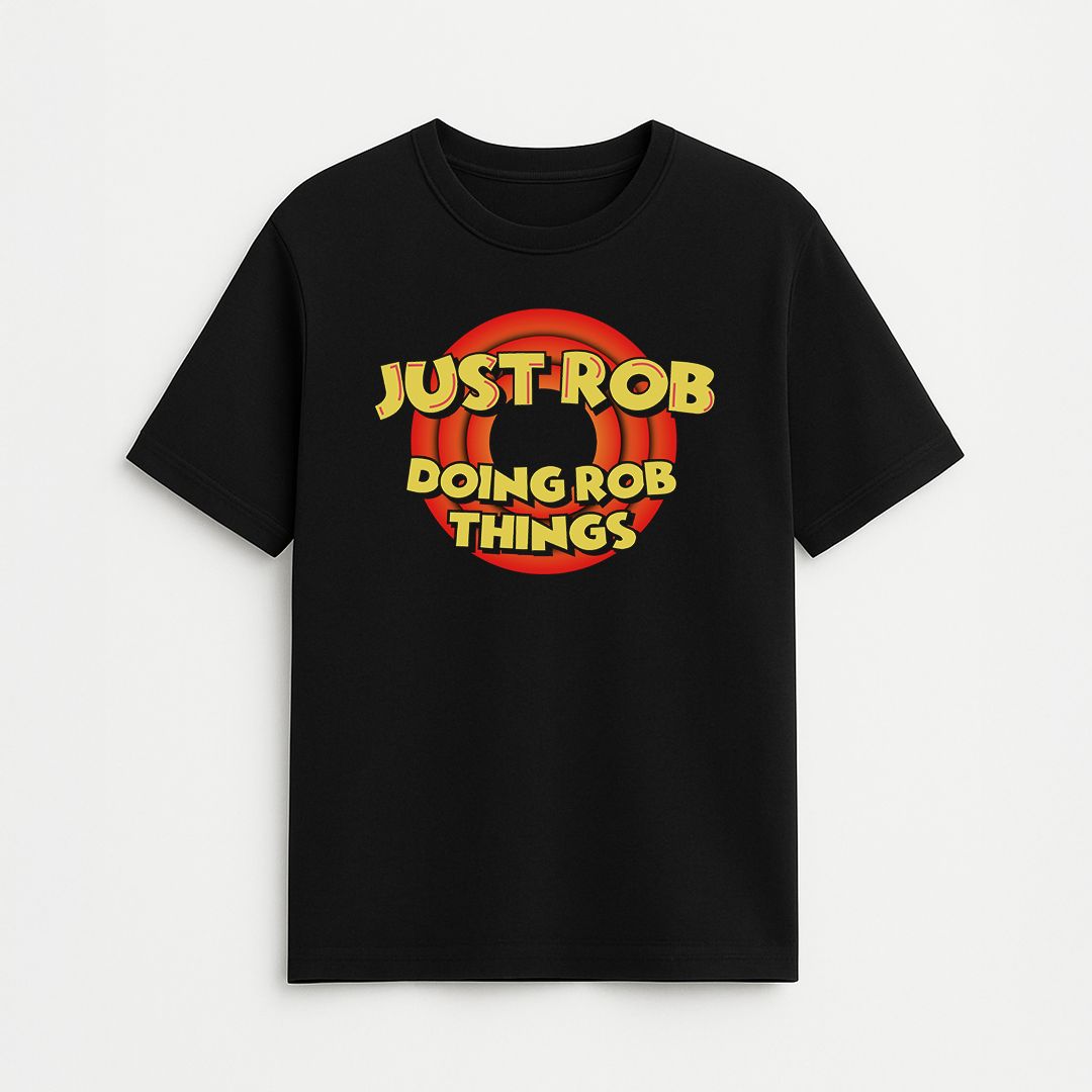 Just Rob Doing Rob Things T-Shirt | Funny Rob Gift | Shirtbox