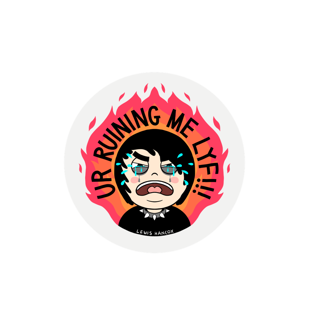 "UR RUINING ME LYF!!!" Sticker